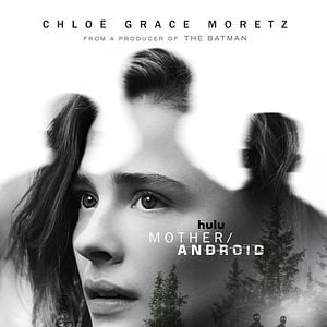 Mother/Android - Film 2021 - FILMSTARTS.de